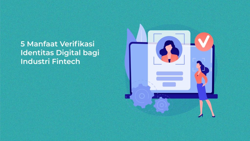 5 Manfaat Verifikasi Identitas Digital bagi Industri Fintech