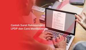 4 Contoh Surat Rekomendasi LPDP 2024 dan Cara Membuatnya
