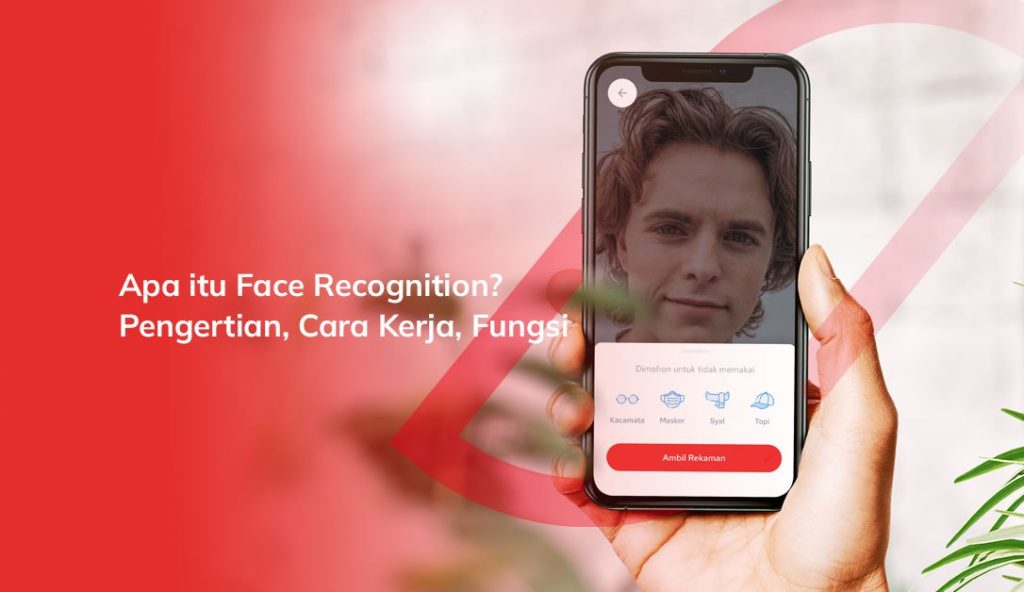 Apa itu Face Recognition? Pengertian, Cara Kerja, Fungsi