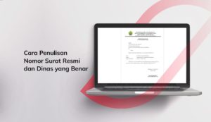 Cara Penulisan Nomor Surat Resmi dan Dinas yang Benar