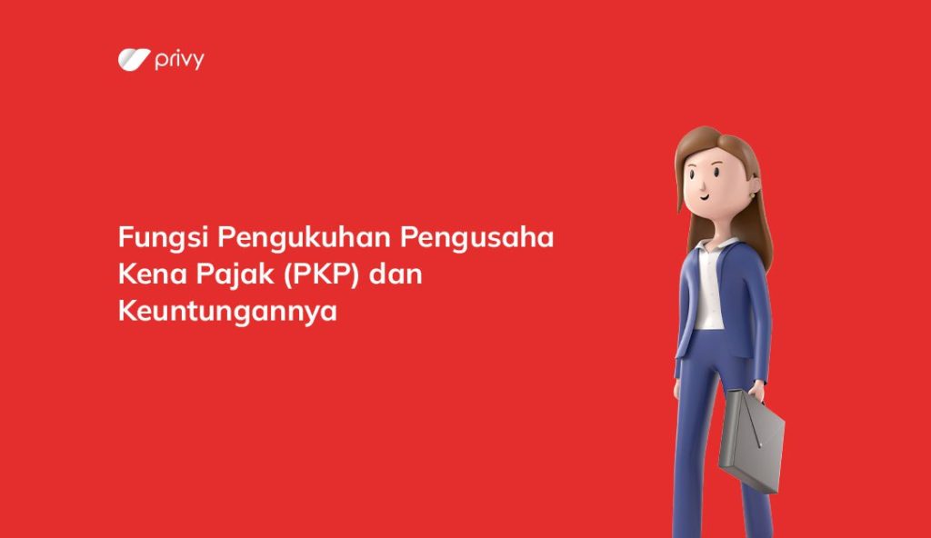 Fungsi Pengukuhan Pengusaha Kena Pajak (PKP) dan Keuntungannya