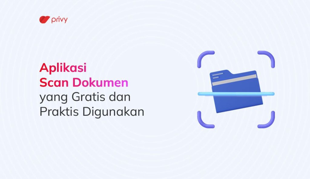 9 Aplikasi Scan Dokumen yang Gratis dan Praktis Digunakan