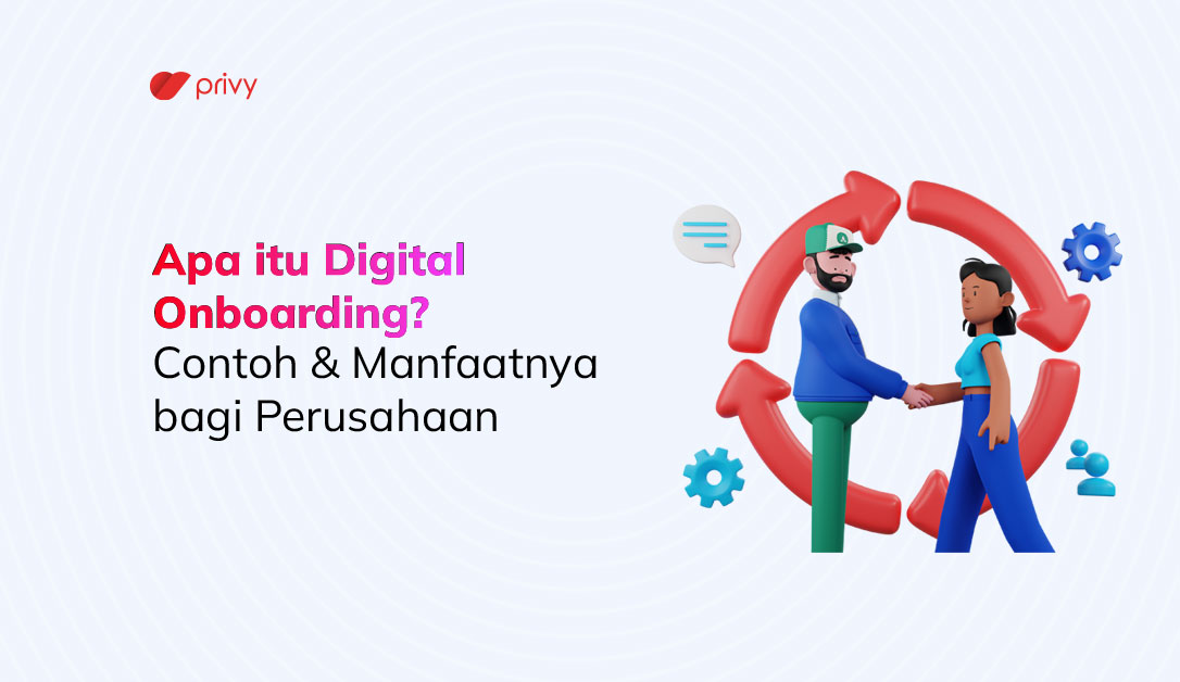 Apa itu Digital Onboarding? Contoh & Manfaatnya bagi Perusahaan