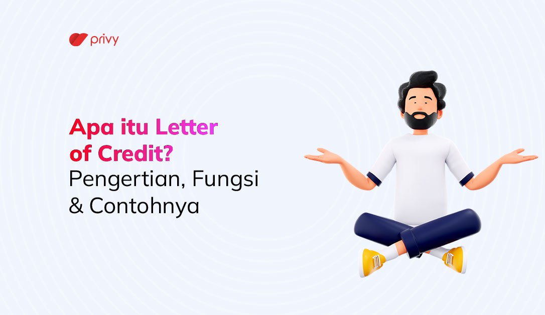 Apa itu Letter of Credit? Pengertian, Fungsi & Contohnya
