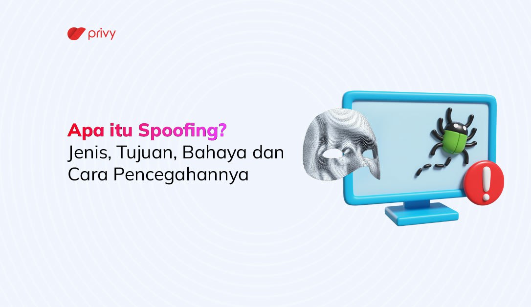 Apa itu Spoofing? Jenis, Tujuan, Bahaya dan Cara Pencegahannya