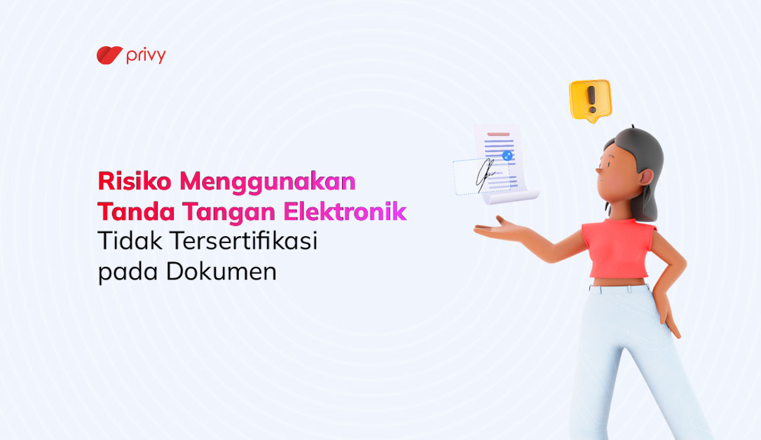 Risiko Menggunakan Tanda Tangan Elektronik Tidak Tersertifikasi