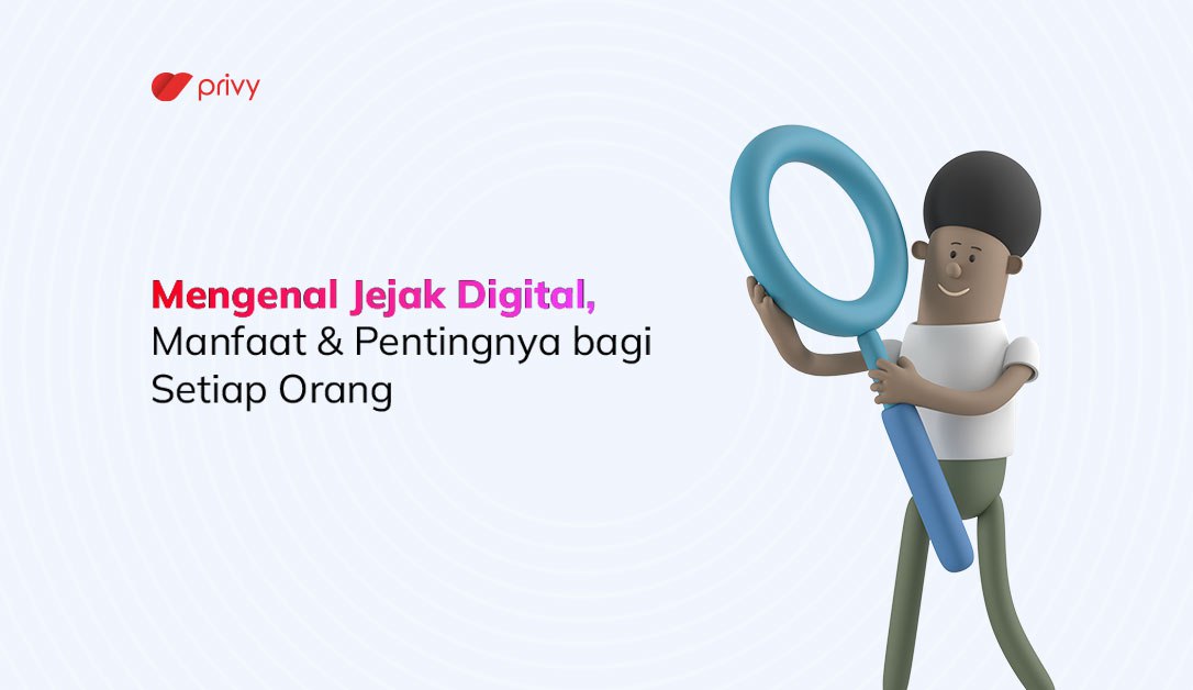 Kenali Jejak Digital, Manfaat, dan Pentingnya bagi Setiap Orang