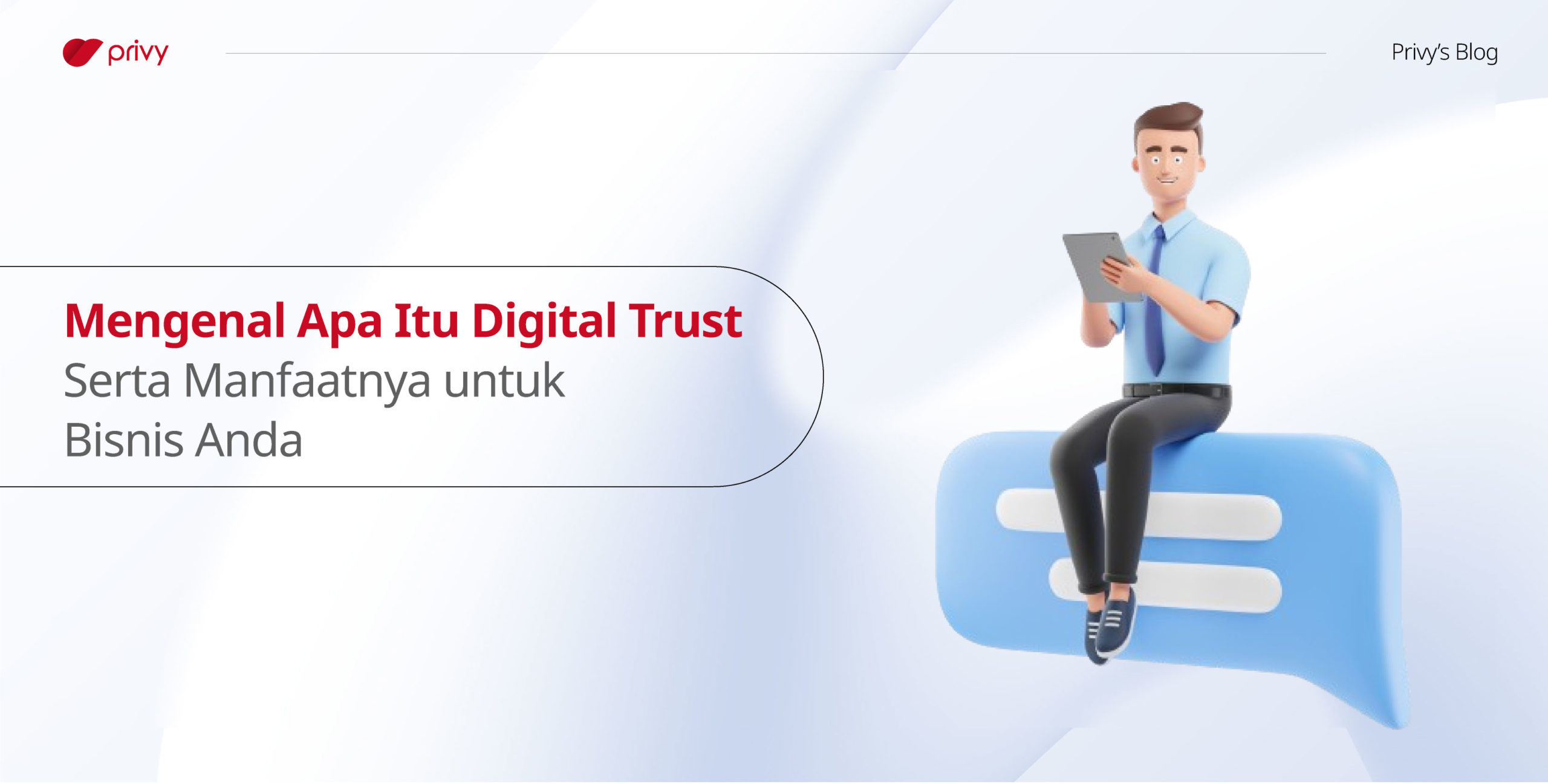 Digital Trust: Pengertian dan Manfaatnya untuk Bisnis | Privy Blog