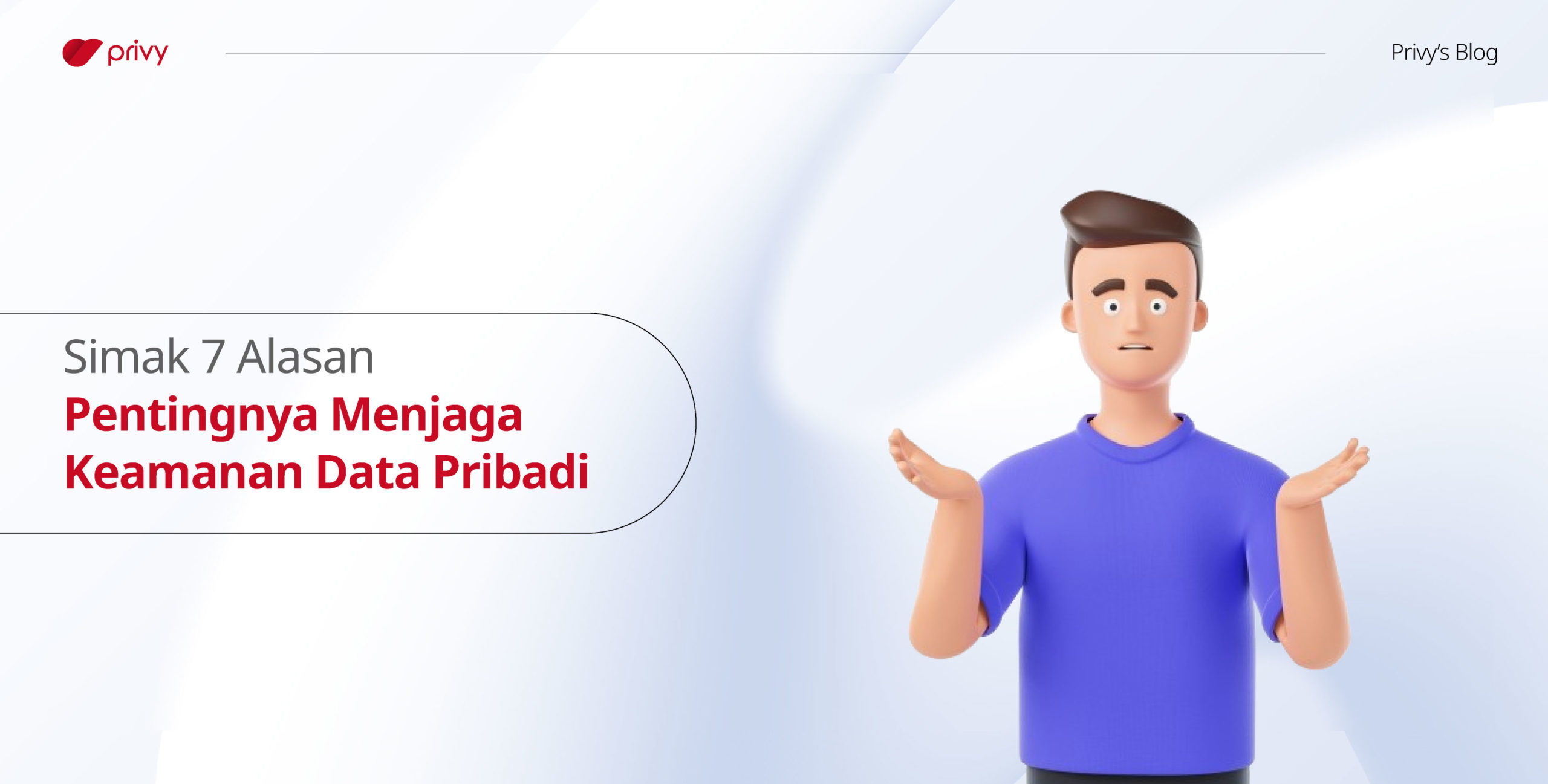 7 Alasan Pentingnya Menjaga Keamanan Data Pribadi | Privy Blog