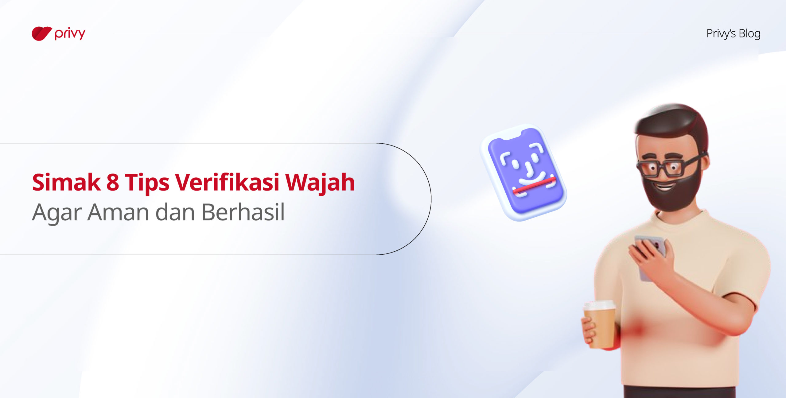 8 Tips Verifikasi Wajah Agar Aman dan Berhasil | Privy Blog