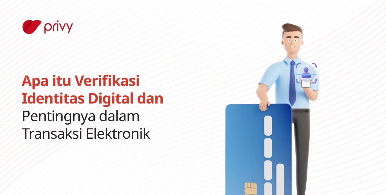 Pentingnya Verifikasi Identitas Digital Transaksi Digital