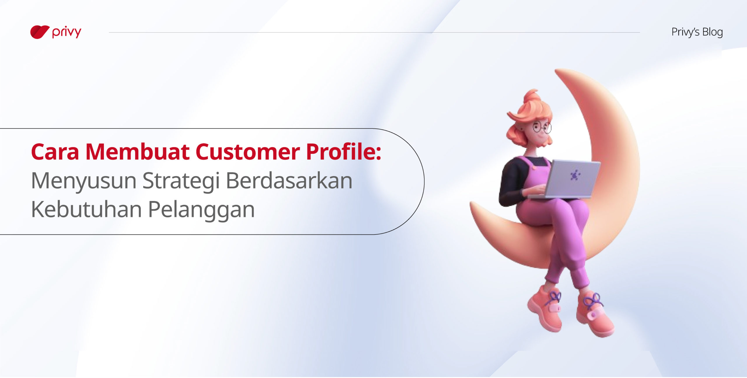 9 Cara Membuat Customer Profile Melalui Kebutuhan Pelanggan