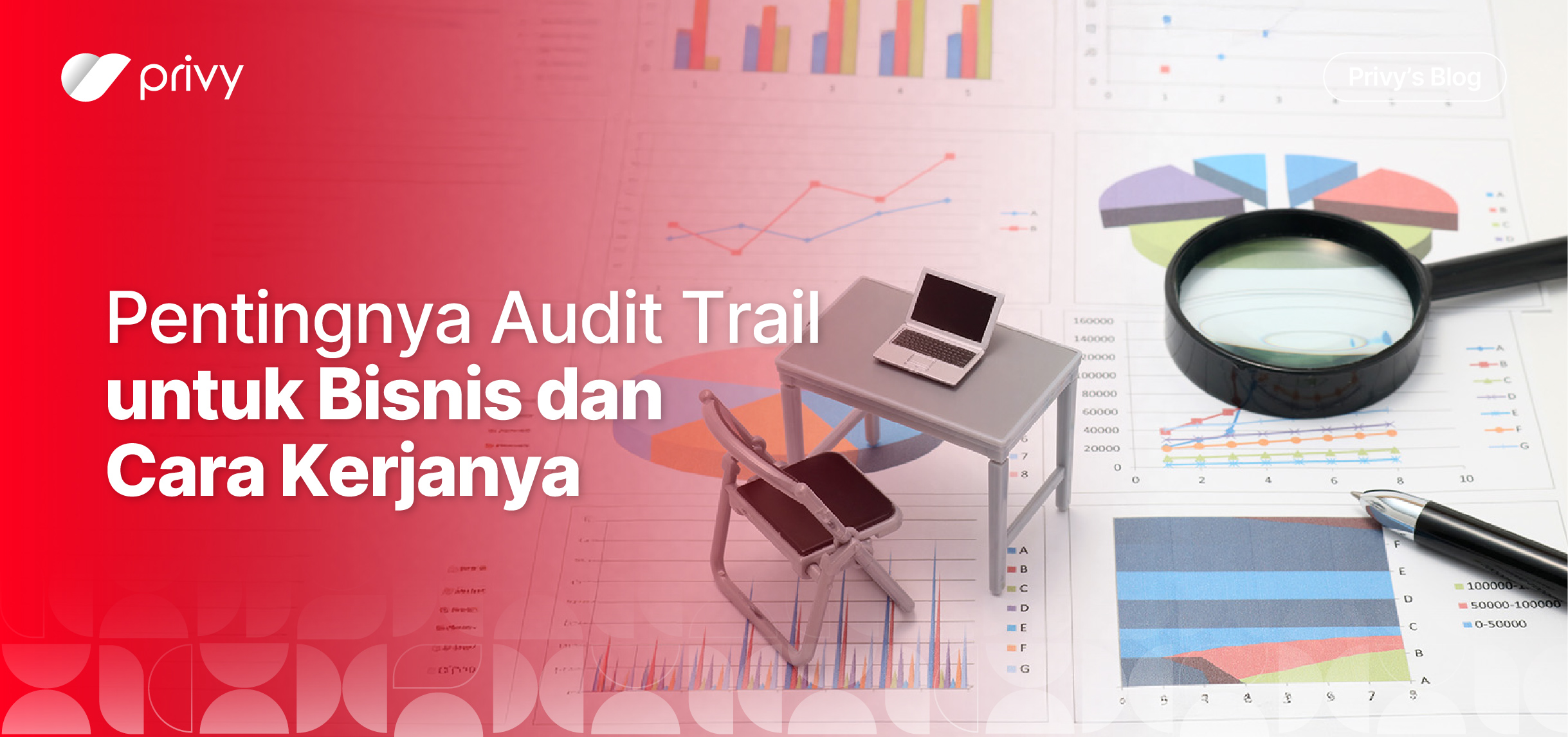 Pentingnya Audit Trail untuk Bisnis dan Cara Kerjanya
